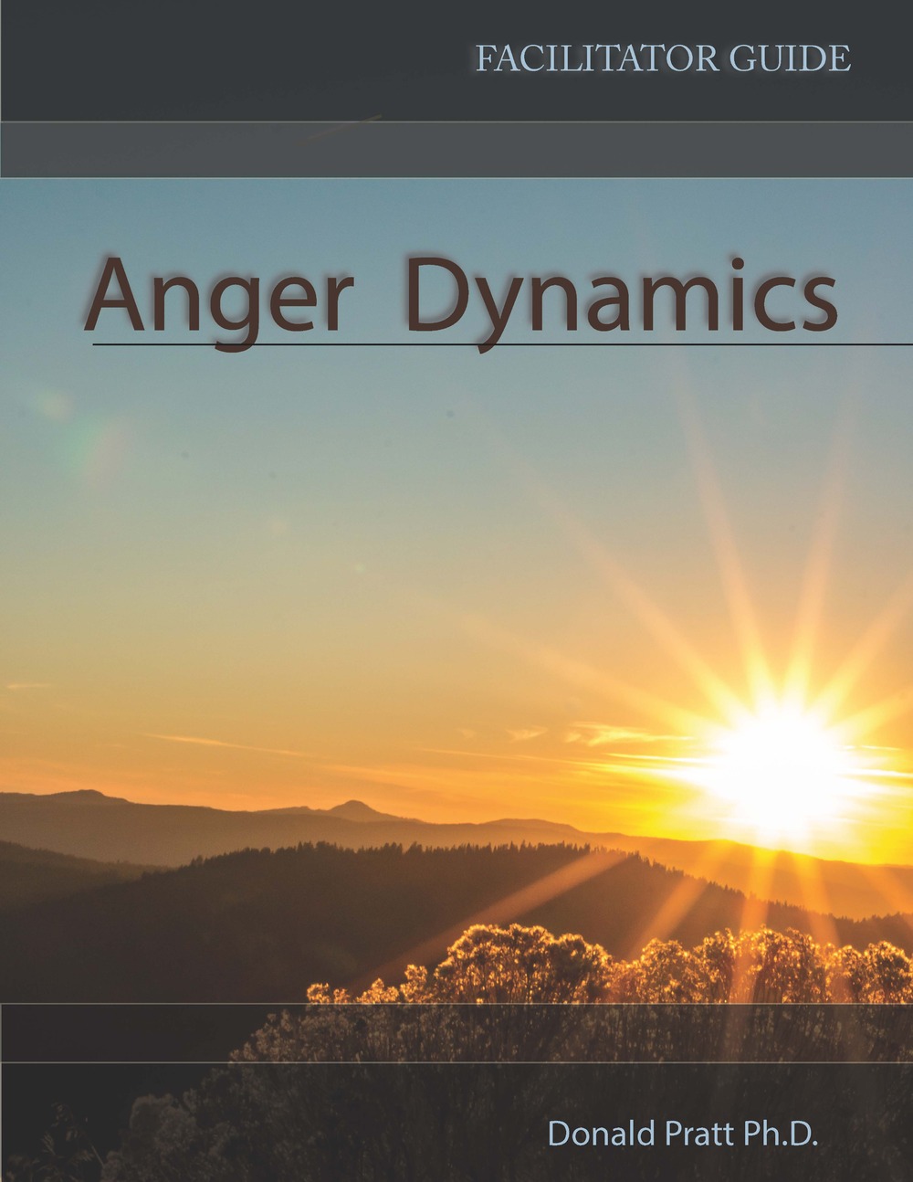 Anger Dynamics Faciliator Guide (410) Family Integrity Training Inc.